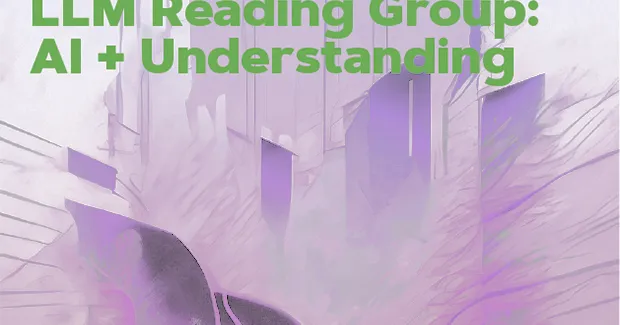 LLM Reading Group: AI & Understanding – CDH@Princeton